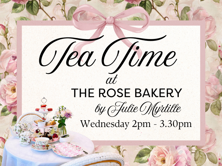 Tea Time August Wednesday 6, 2025 | THE ROSE BAKERY